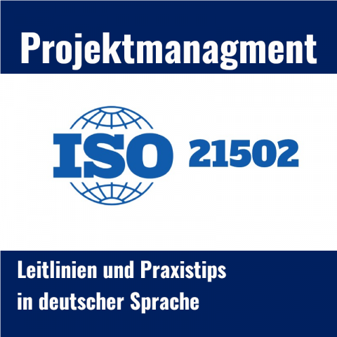 Projektmanagement nach ISO 21502 - Leitlinien und Praxistipps